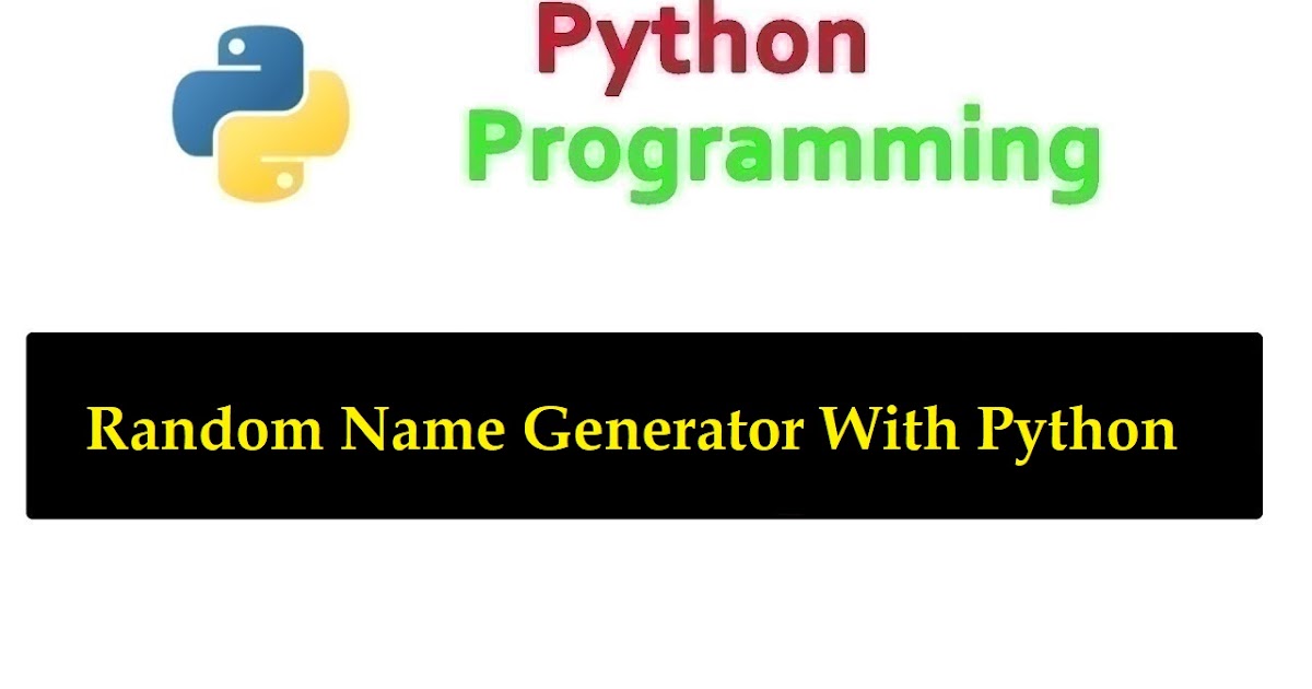 Random Name Generator With Python Random Name Generator With Python