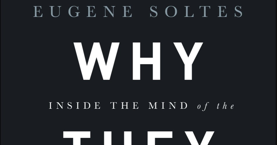 Kalaksikukko: Eugene Soltes: Why they do it - Inside the Mind of the ...