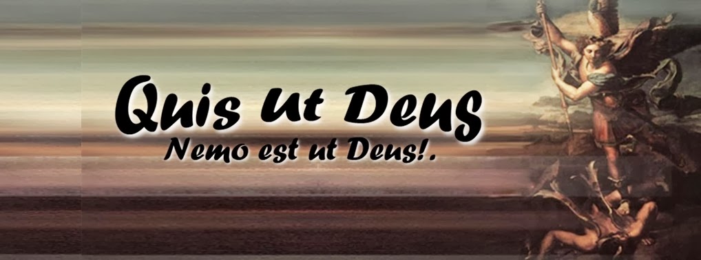 Quis Ut Deus.: Quis Ut Deus, Nemo Est Ut Deus.