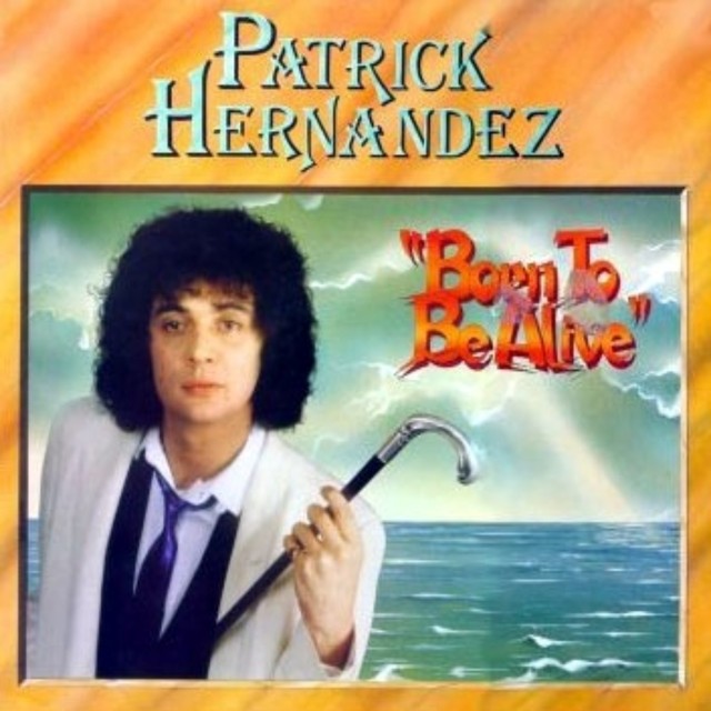 AL FIN MÚSICA !! : PATRICK HERNANDEZ: "BORN TO BE ALIVE" - 1979.
