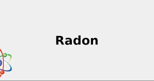 Chemical Symbol for Radon (+ Color, Uses, State and more...) 2022