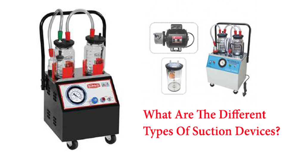 WHAT ARE THE DIFFERENT TYPES OF SUCTION DEVICES?