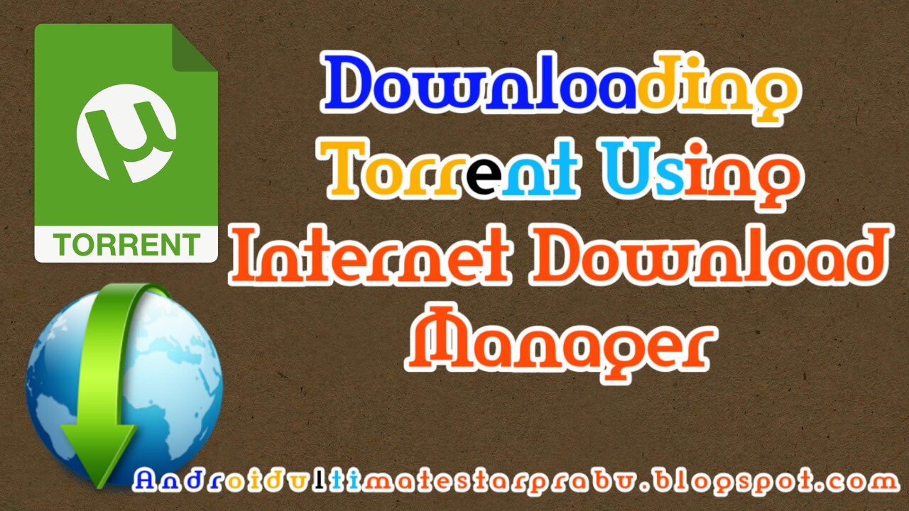 Downloading Torrent Using Internet Download Manager - Android Ultimate ...