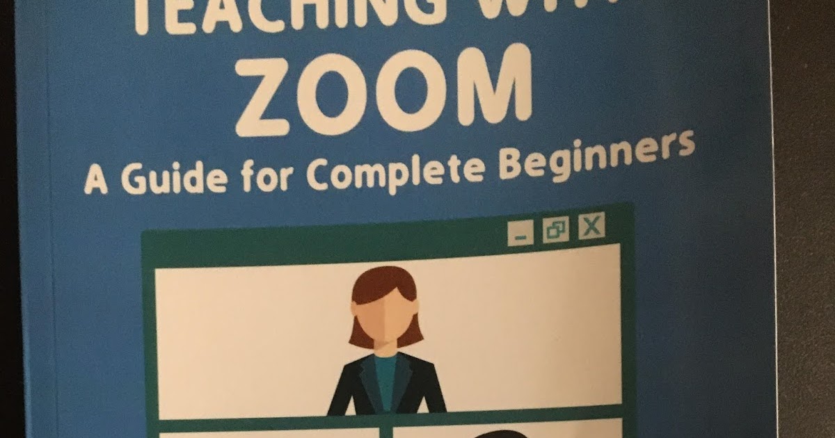 Yvonne's Tips for Teachers: Post 412: Teaching with Zoom: A Guide For ...