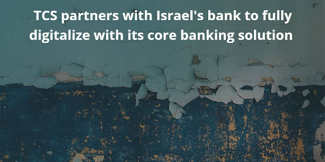 TCS partners with Israel's bank to Fully Digitalize with its Core ...