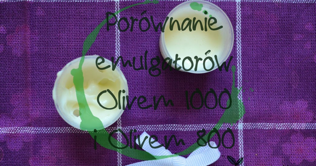 HERBAL CHEMISTRY: Olivem 800 i Olivem 1000 - porównanie emulgatorów