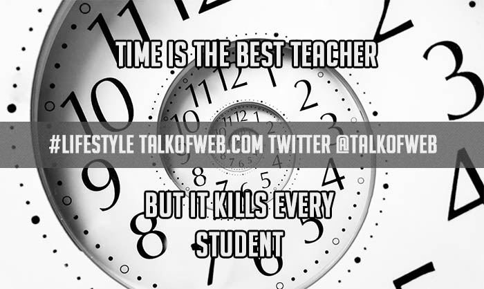 Time is the best teacher ~ MyWondrous