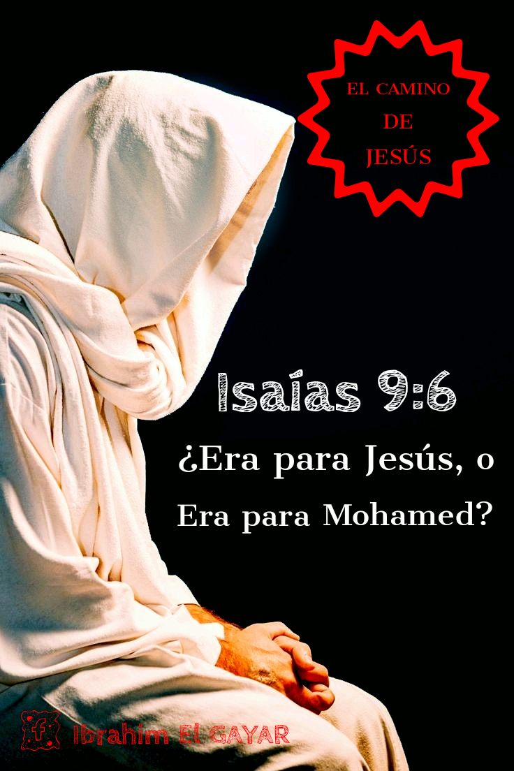 ¿Isaías 9:6 Era para Jesús o era para Mohamed? (P2)
