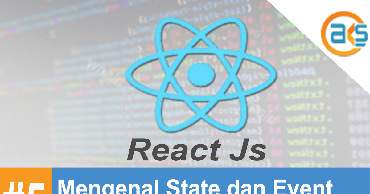 Tutorial Belajar Reactjs #5: Mengenal State dan Event Pada Reactjs - AK ...