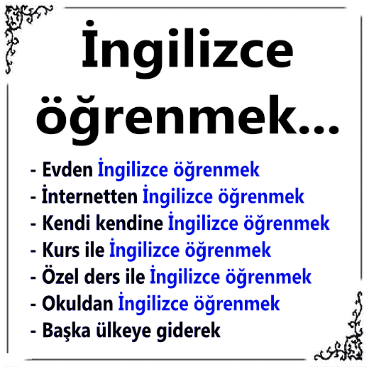 İngilizce Öğrenme Yolları | İngilizce Öğrenmek İngilizce Öğrenme Yolları | İngilizce Öğrenmek