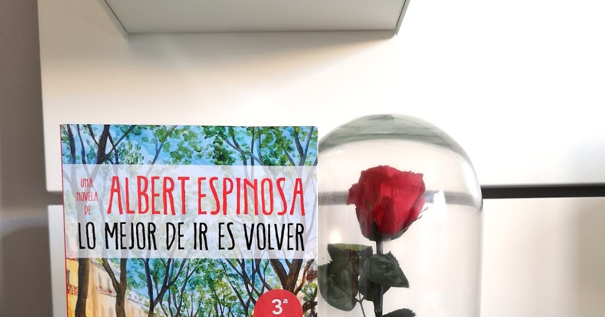 Camaleones de papel: Reseña de "Lo mejor de ir es volver", de Albert ...