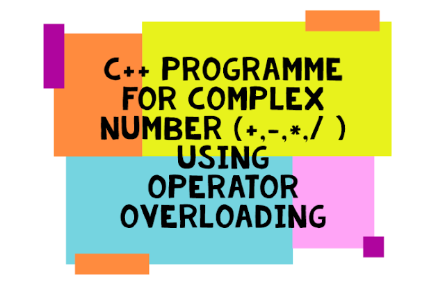 (S.E SPPU) C++ Programme For Complex Number (+,-,*,/ ) using Operator ...