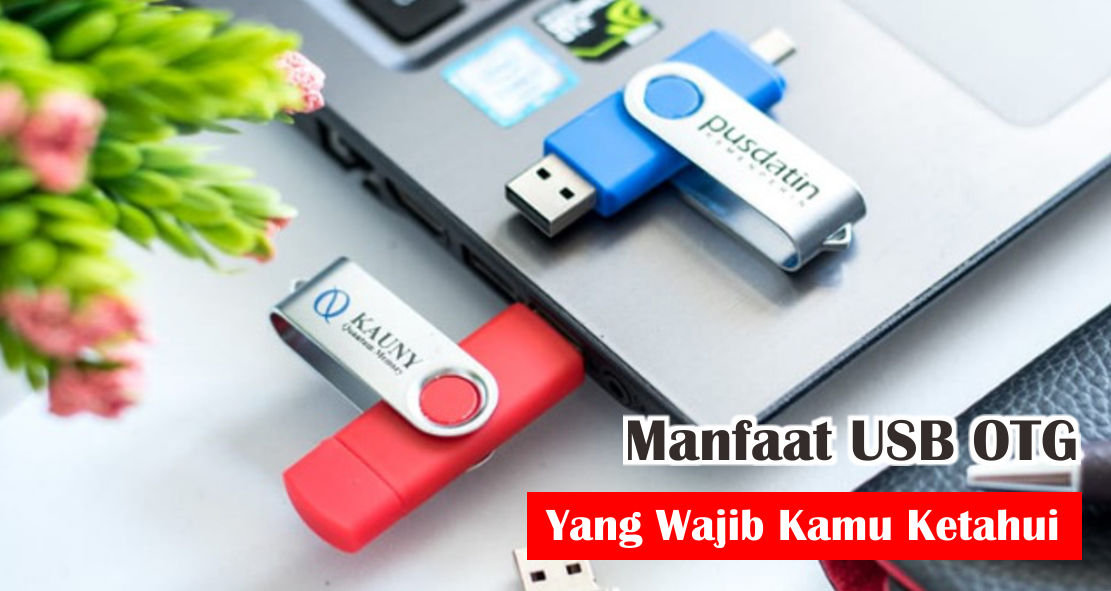 Manfaat USB OTG Yang Wajib Kamu Ketahui | zeropromosi | souvenir barang ...
