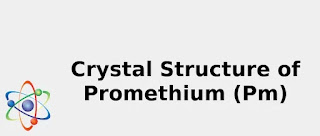 Crystal Structure of Promethium (Pm) [& Color, Uses, Discovery ... 2022