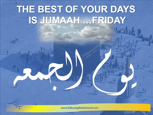 Friday Jumah Mubarak the Best Day is Friday | Following the Beloved...