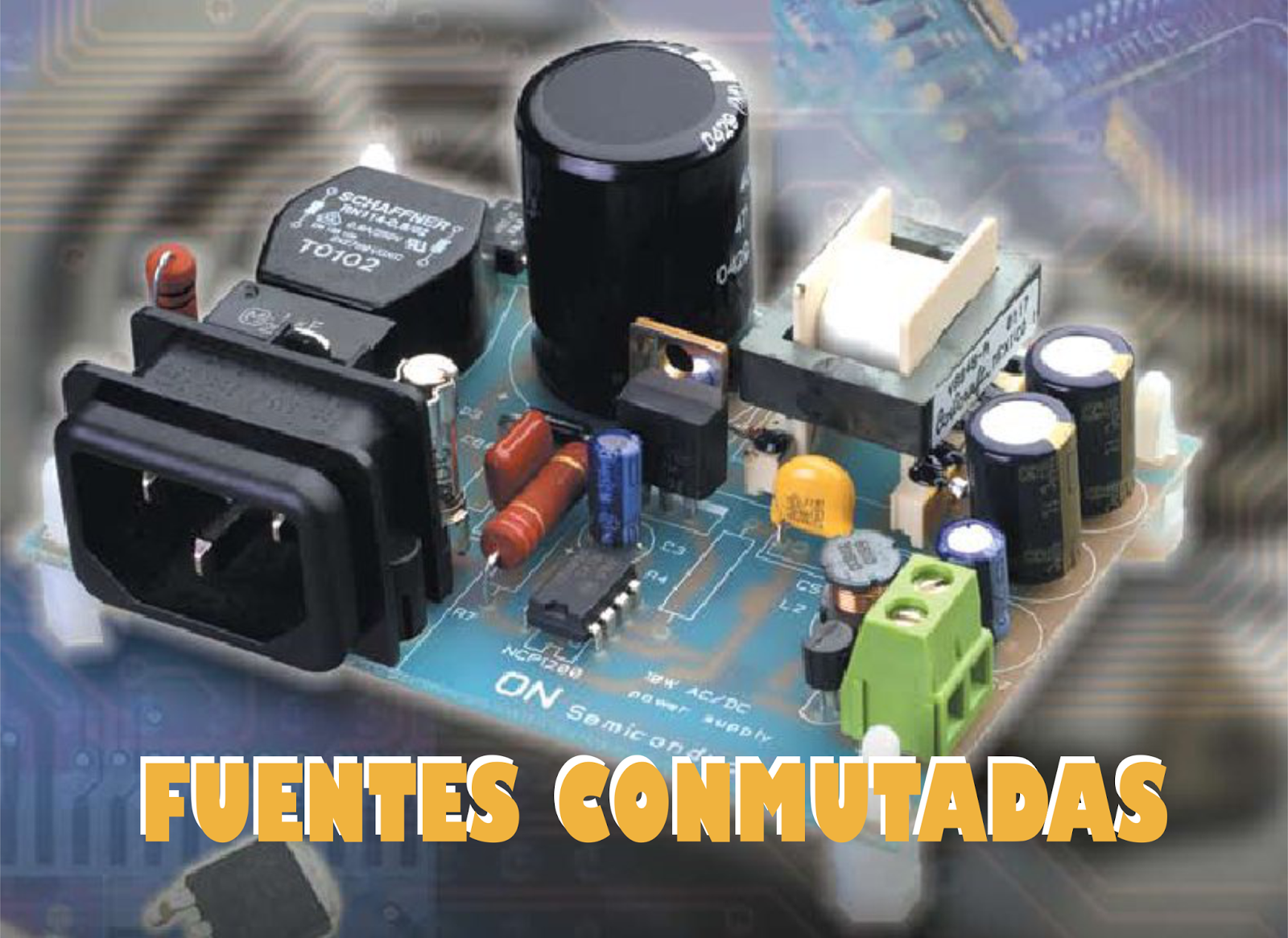 ELECTRONICA INTEGRAL: DISEÑO Y MONTAJE DE FUENTE DE ALIMENTACION CONMUTADA