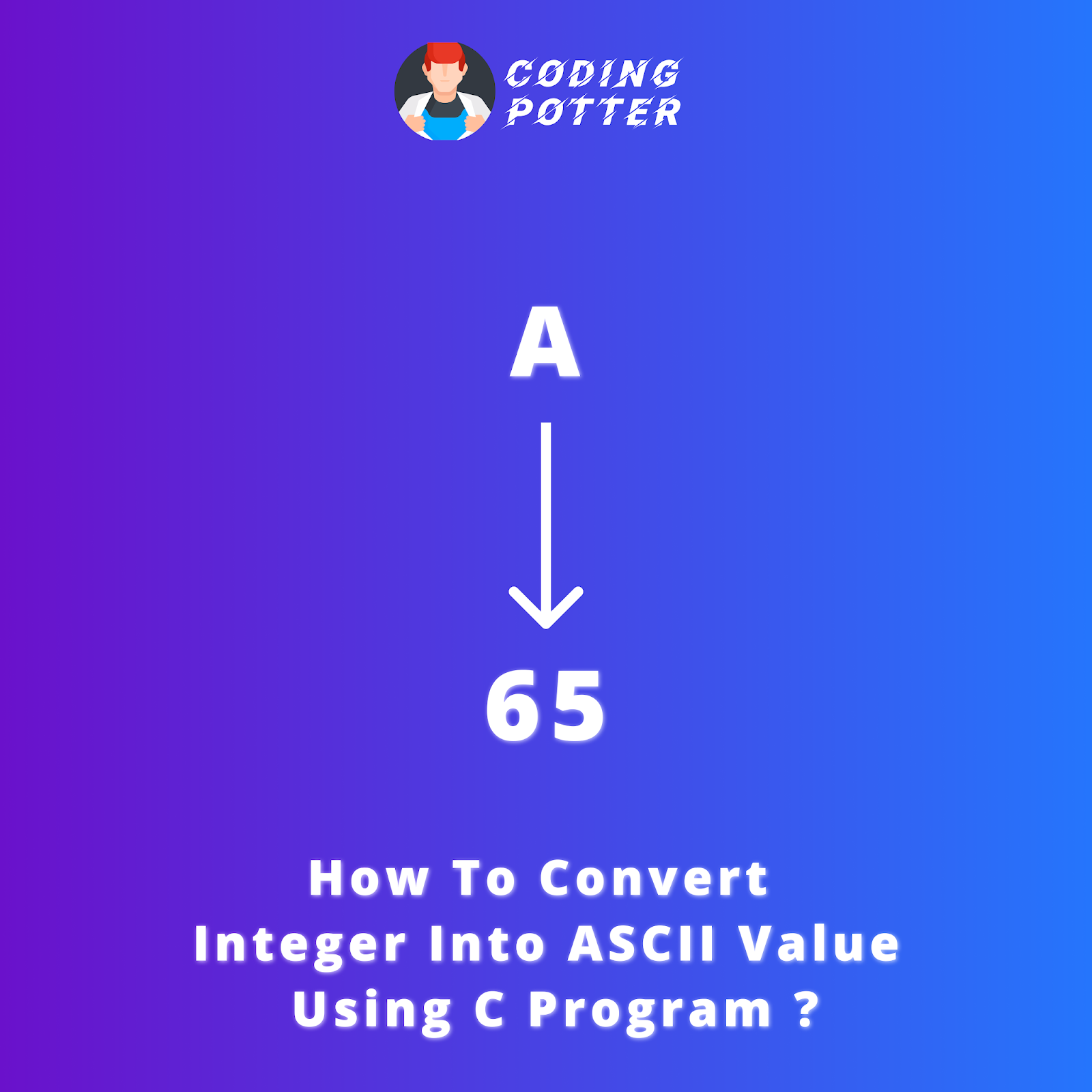 How To Convert Integer Into ASCII Value Using C Program how-to-convert-integer-into-ascii-value-using-c-program