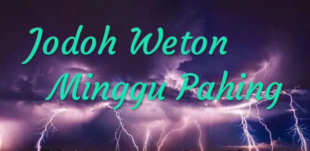 Jodohnya Weton Minggu Pahing Supaya Langgeng Harus Berpasangan Dengan ...
