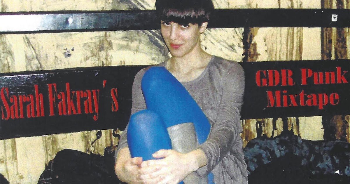 Tape Attack: V.A. - Sarah Fakray's GDR Punk Mix Tape