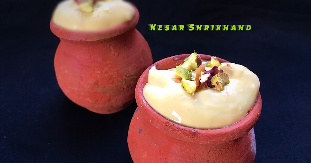 KESAR SHRIKHAND ( Saffron infused Hung Curd dessert), how to make Kesar ...