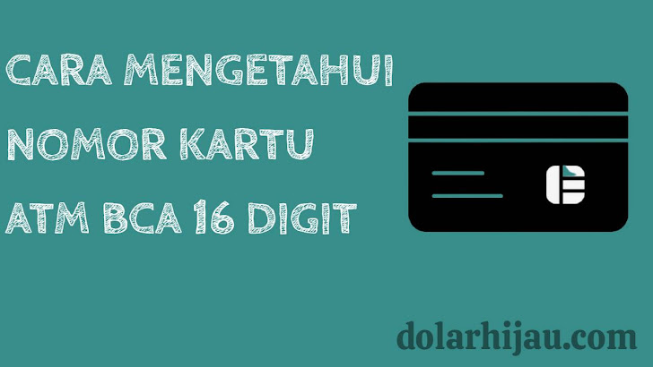 5 Cara Mengetahui Nomor Kartu ATM BCA 16 Digit 2021 - Dolar Hijau