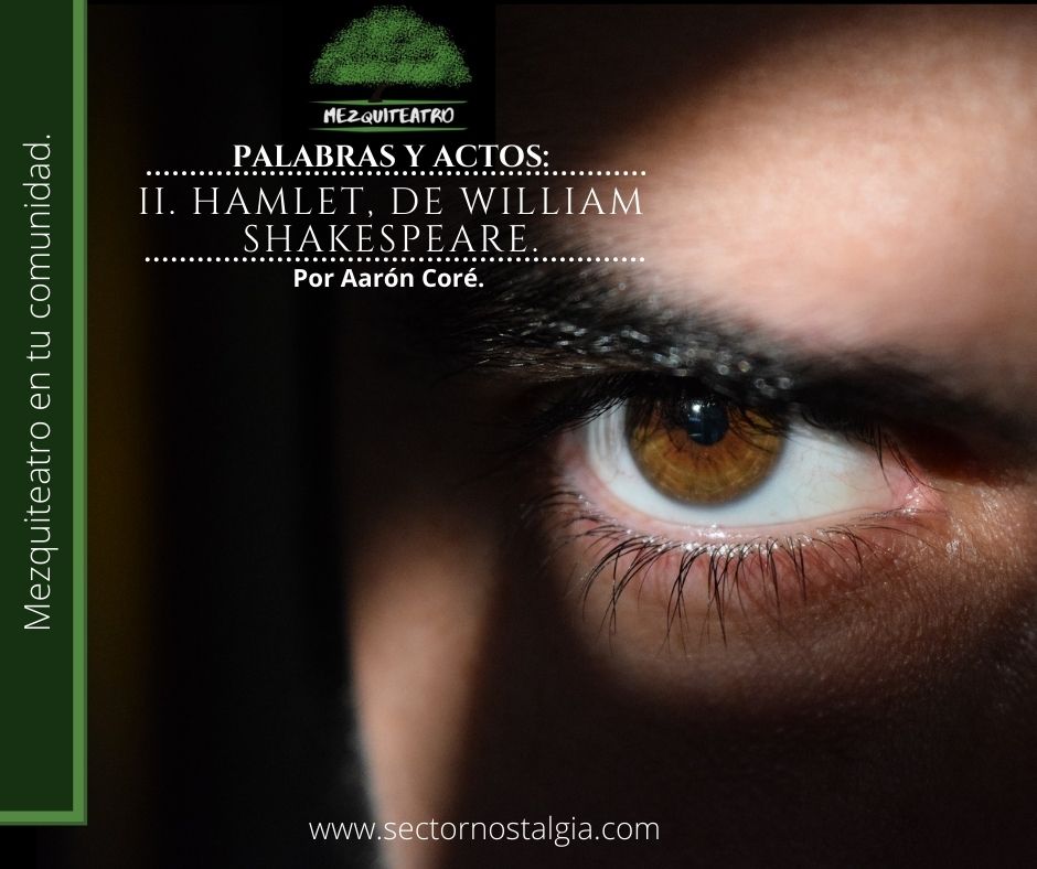 Palabras y actos: II Hamlet, de William Shakespeare. Por Aarón Coré.