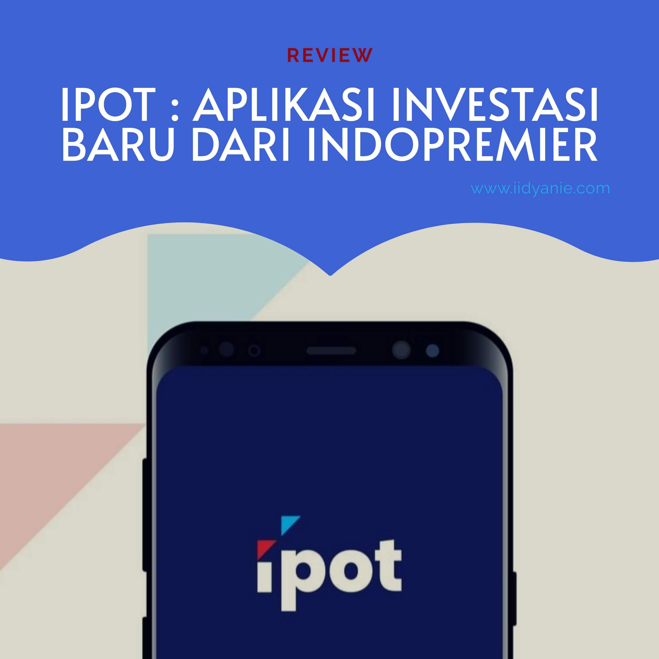 IPOT : Aplikasi Investasi baru dari Indopremier - Perempuan berbagi ...
