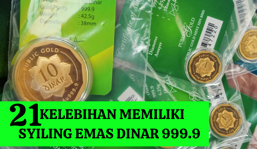 21 Kelebihan Memiliki Syiling Emas Dinar 999.9