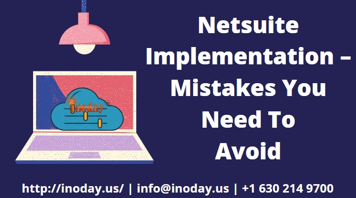Netsuite Implementation – Mistakes You Need To Avoid