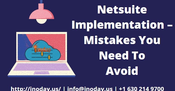 Netsuite Implementation – Mistakes You Need To Avoid