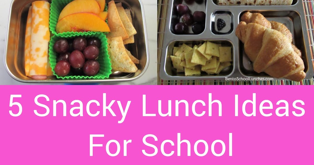 Bento School Lunches : 5 Snacky Lunch Ideas For School
