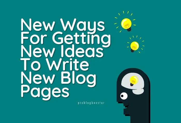10 Ways For Getting New Ideas To Write New Blog Pages