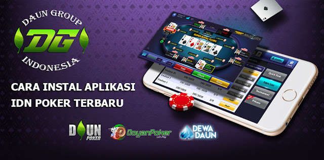 Cara Instal Aplikasi atau APK IDN Poker Terbaru ~ DAUN GROUP