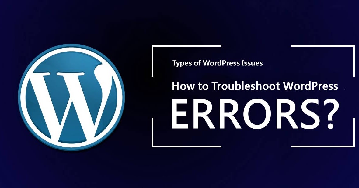 Types of WordPress Issues: How to Troubleshoot WordPress Errors?