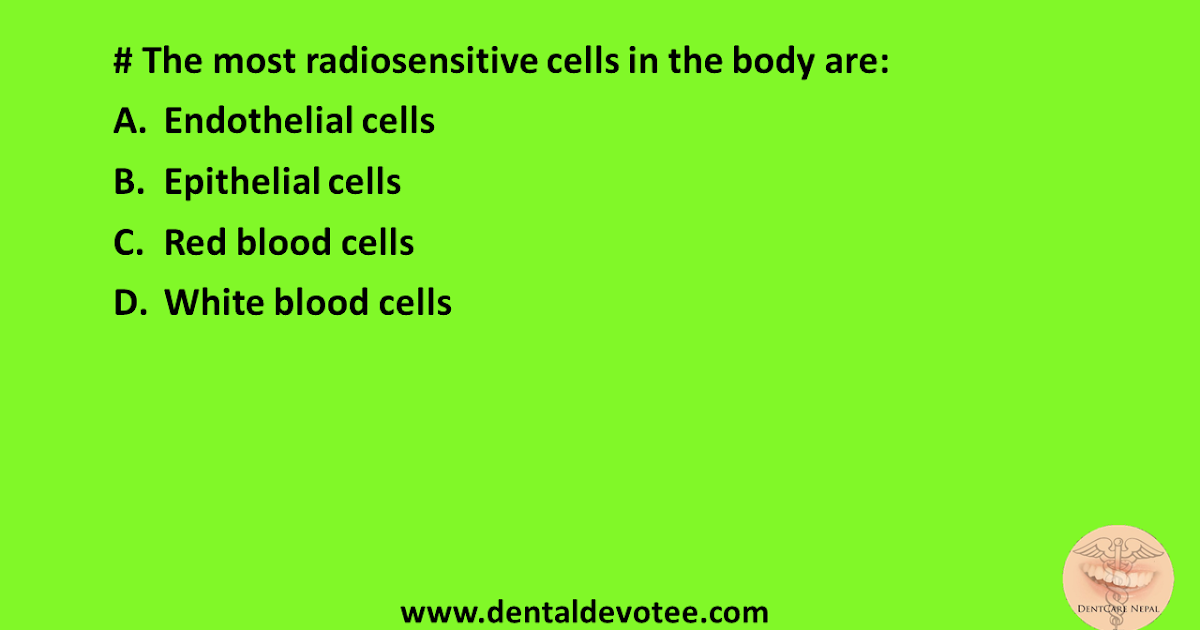 Dentosphere : World of Dentistry: Most radiosensitive cells: