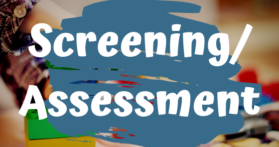 Screening/Assessment