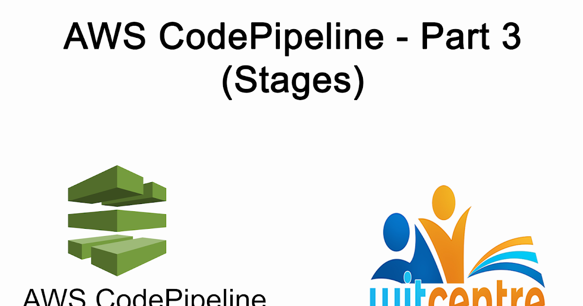 Aws Codepipeline Part 3 Stages Witcentre