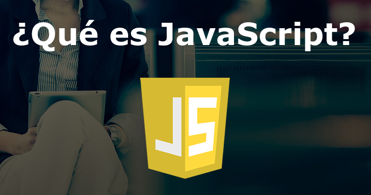 ¿Qué es JavaScript?