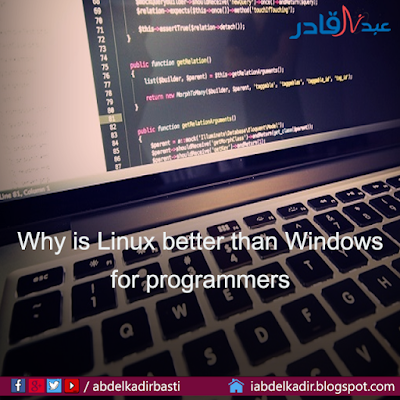 Why is Linux better than Windows for programmers? - عبد القادر بسطي