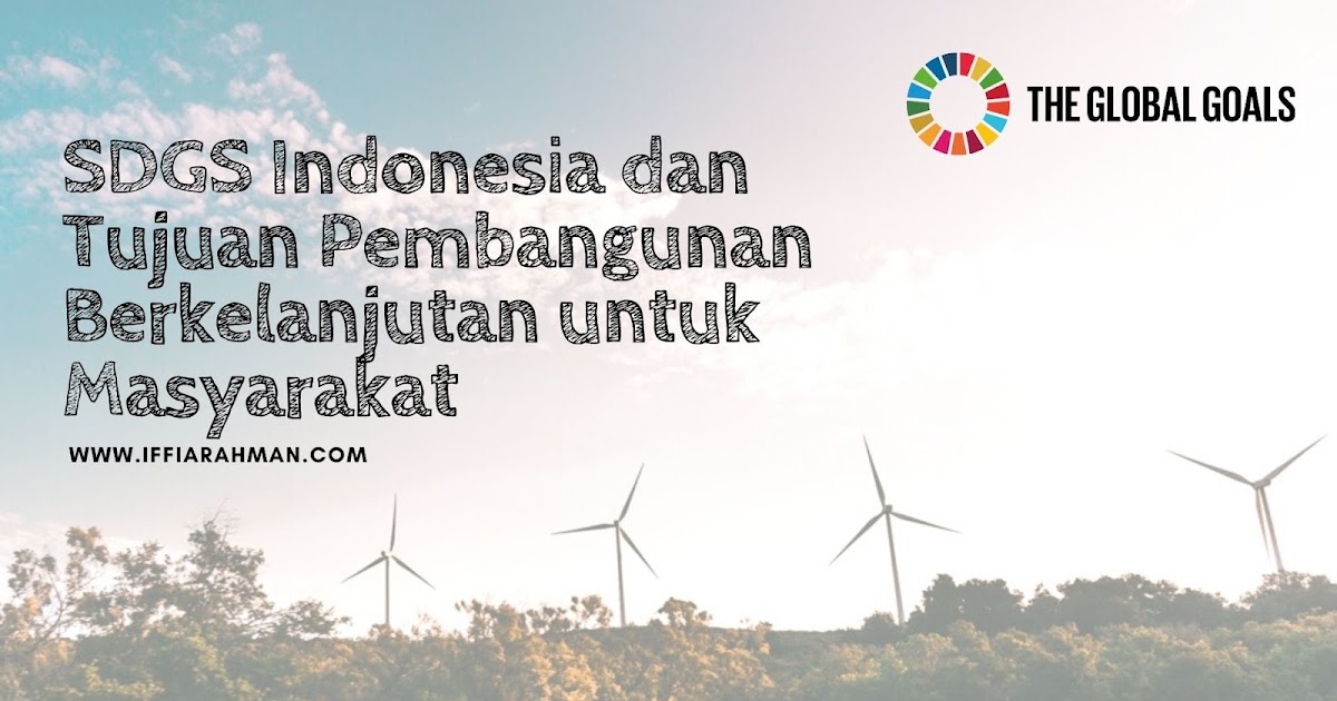 SDGS Indonesia dan Tujuan Pembangunan Berkelanjutan untuk Masyarakat ...