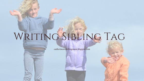 Writing Sibling Tag - The Rebelling Muse