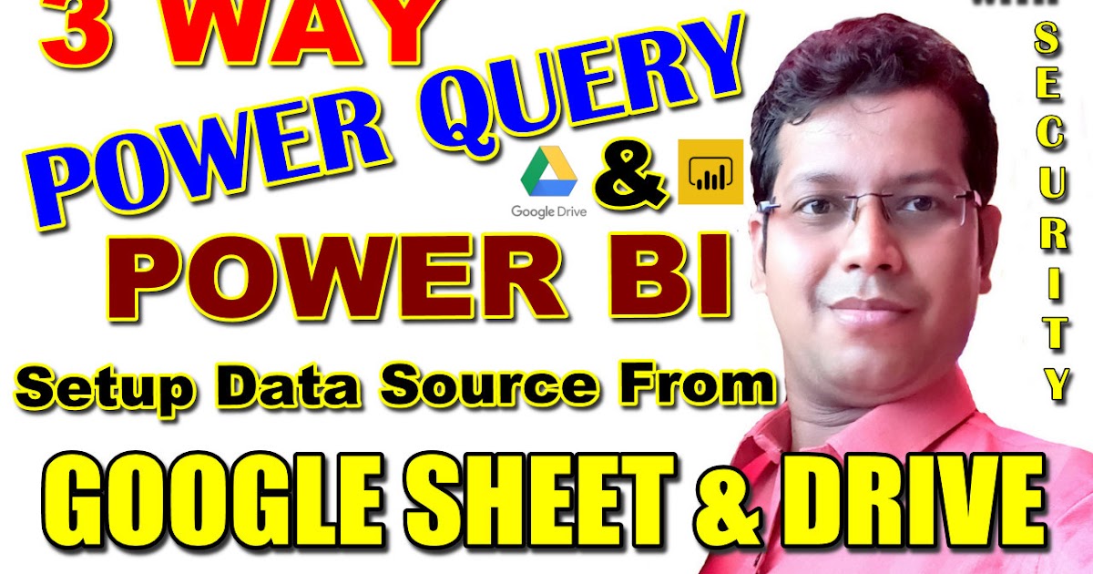 POWER QUERY : POWER BI : Connect Google Drive Sheet (3 WAY) | My ...