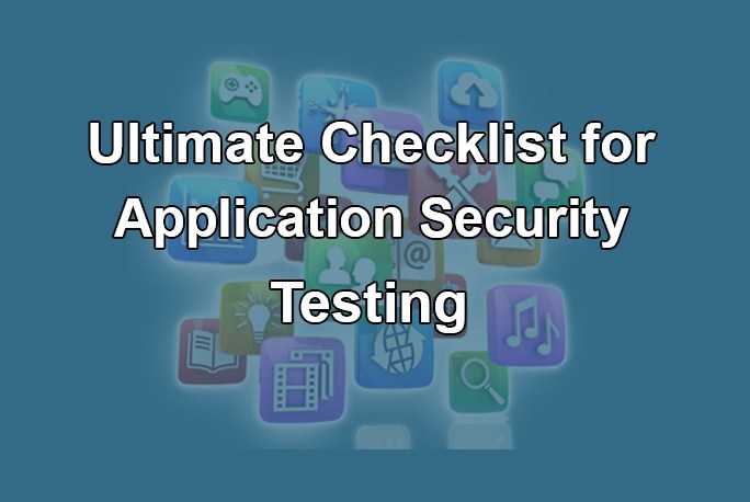 An Ultimate Checklist for Application Security Testing