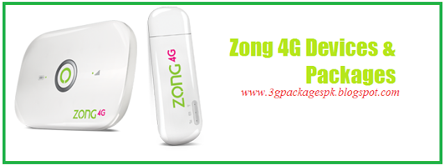3g Internet Packages in Pakistan: Zong 4G Broad Band Devices and Packages