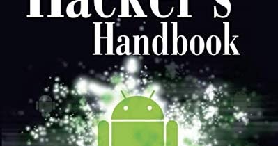 Android Hacker's Handbook | Ethical Hacking : Android Hacker's Handbook