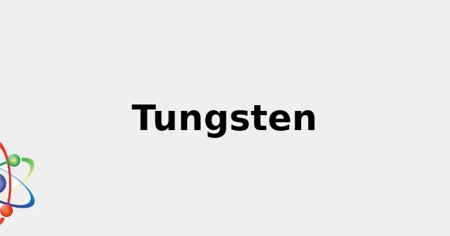 Atomic Number 74 (Tungsten: Color, Uses, State and more...) 2022