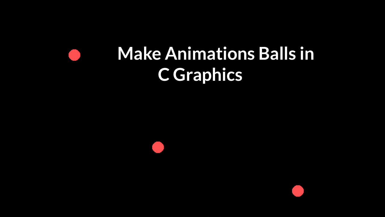 How to Make Animations Balls in C Graphics using turbo c++ - C Graphics