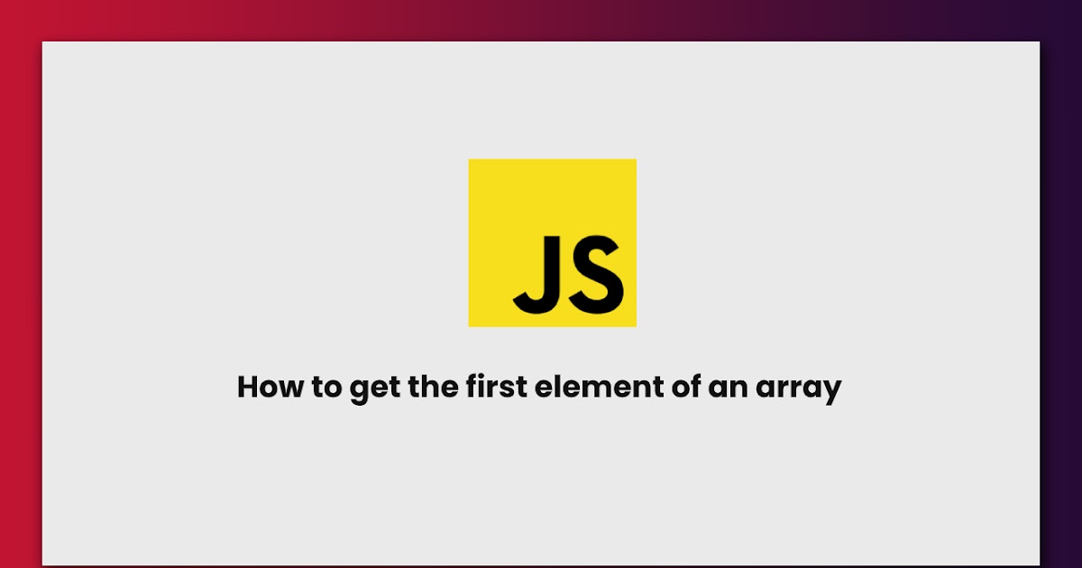 How To Get The First Element Of An Array Using Javascript Rustcode
