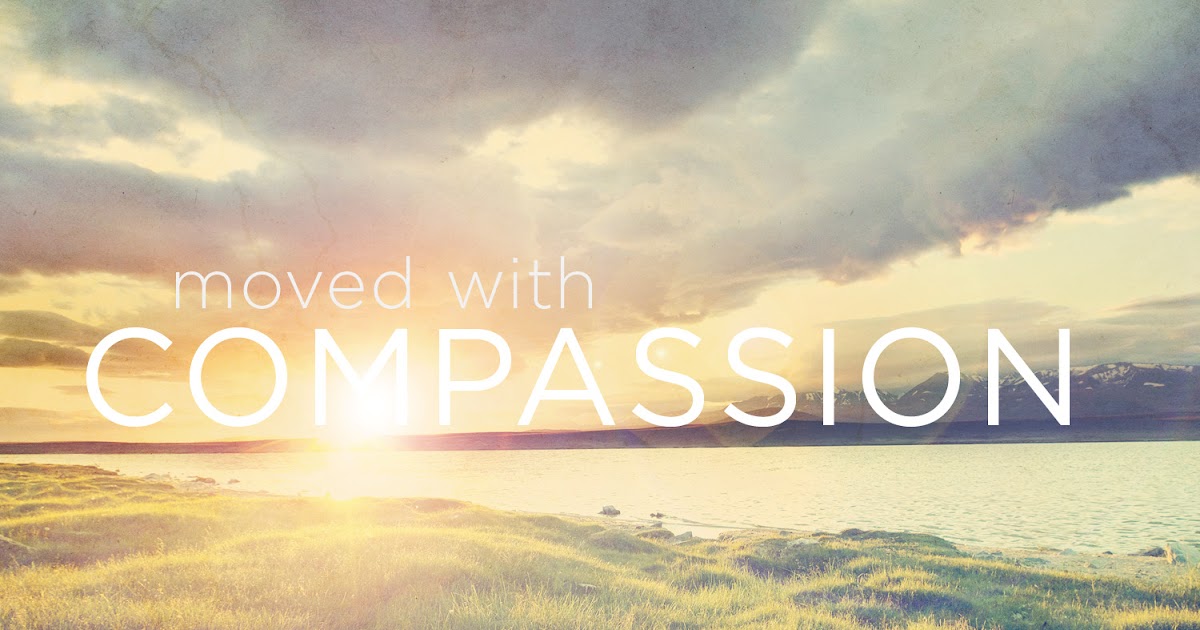 Blessed By The Lord: Wednesday, October 2, 2019 - MOVED WITH COMPASSION