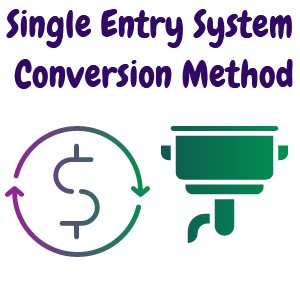 Single Entry System Conversion Method - Definition - Meaning